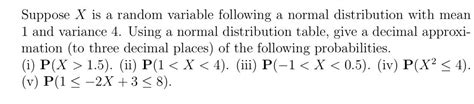 Solved Suppose X Is A Random Variable Following A Normal Chegg