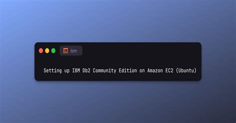 Setting Up Ibm Db2 Community Edition On Amazon Ec2 Ubuntu