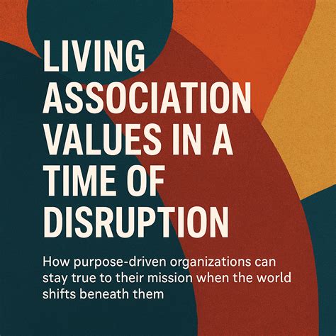 Living Association Values In A Time Of Disruption Association