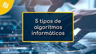 tipos de ALGORITMOS INFORMÁTICOS imprescindibles Doovi