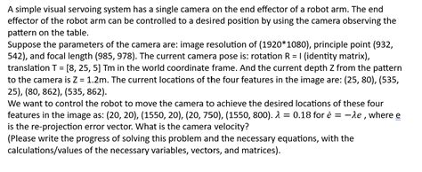 Solved A Simple Visual Servoing System Has A Single Camera