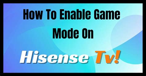 How To Enable Game Mode On Hisense Smart TV All Models