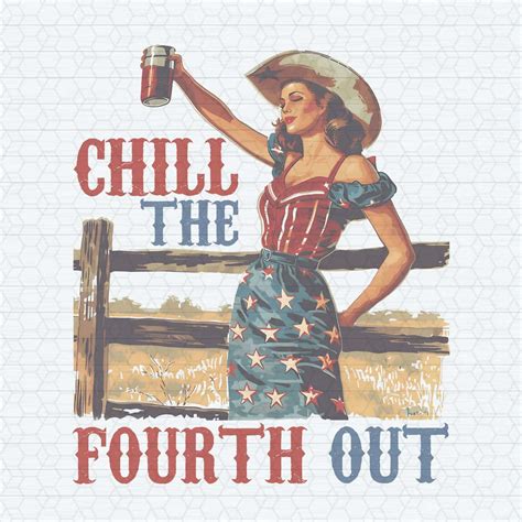 Chill The Fourth Out Patriotic Cowgirl Png Inspire Uplift