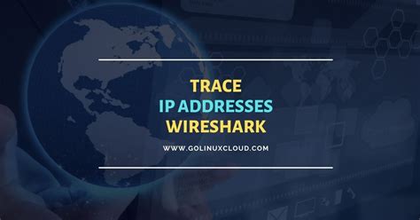 How To Trace IP Addresses Using Wireshark Tutorial GoLinuxCloud