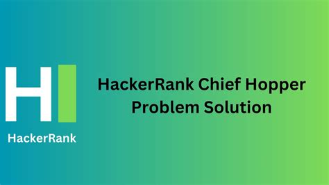 Hackerrank Chief Hopper Problem Solution Thecscience
