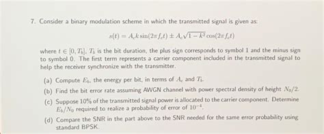 Solved 7 Consider A Binary Modulation Scheme In Which The