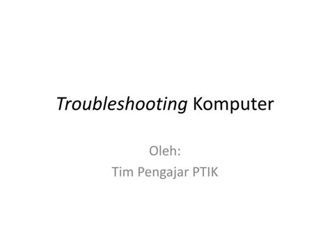 PPT Troubleshooting Komputer PowerPoint Presentation Free Download ID 2381806