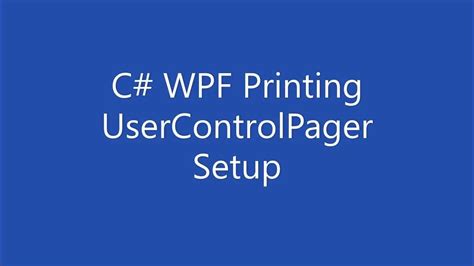 C Wpf Printing The Usercontrolpager Setup Youtube C Wpf Printing The Usercontrolpager Setup Youtube