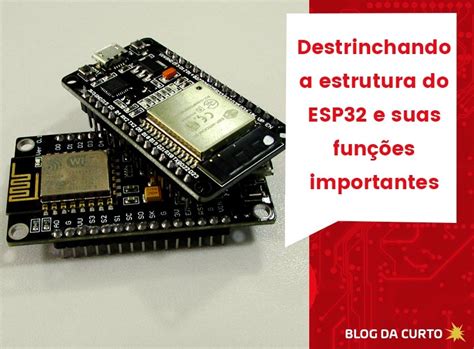 Conhecendo O Esp32 Curto Circuito Componentes Eletrônicos E Arduino