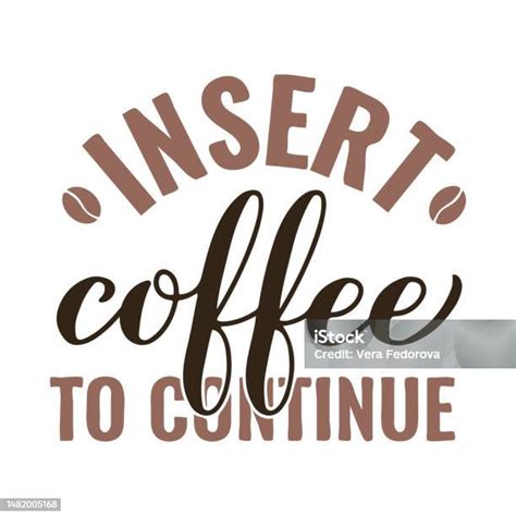 서예 손글씨를 계속하려면 커피를 삽입하십시오 재미있는 커피 인용문 주방 기호입니다 배너 타이포그래피 포스터 스티커 머그잔 셔츠 등에 대 한 벡터 템플릿 시작에 대한 스톡