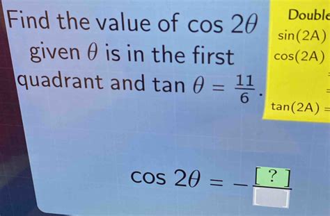 solved find the value of cos 2θ double sin 2a given θ is in the first cos 2a quadrant and