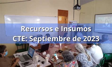 Cte Septiembre De 2023 Recursos E Insumos Para La Primera Sesión Del