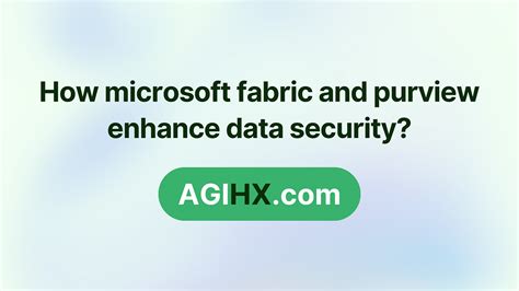 How Microsoft Fabric And Purview Enhance Data Security By Agihx Medium