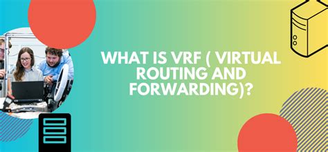 What Is VRF In Networking Virtual Routing And Forwarding
