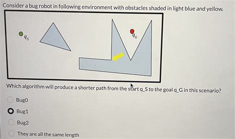 Consider A Bug Robot In Following Environment With
