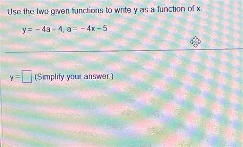Solved Use The Two Given Functions To Write Y As A Function Chegg Com