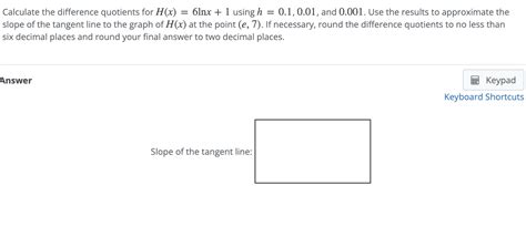 Solved Calculate The Difference Quotients For H X 6lnx