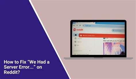How To Fix “we Had A Server Error” On Reddit