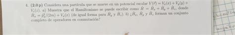 solved consider a particle moving in a scalar