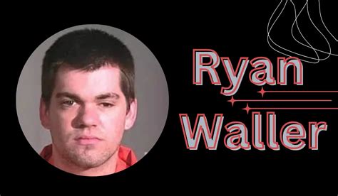 Guide To Know Ryan Waller His Girlfriend And His Untimely Death