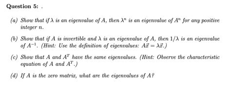 Question 5 Show That If A Is An Eigenvalue Of A Then An Is An Eigenvalue Of An For Any Positive
