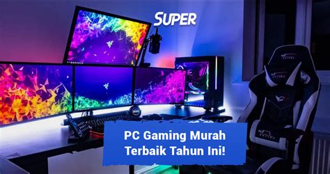 15 PC Gaming Murah Terbaik Tahun 2022 Beserta Harganya