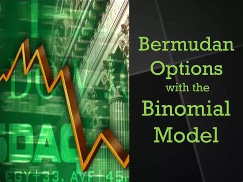 Ppt Bermudan Options With The Binomial Model Powerpoint Presentation Id 2867210