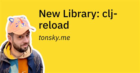 New Library Clj Reload Tonskyme
