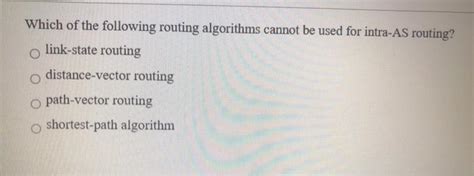 Solved Which Of The Following Routing Algorithms Cannot Be