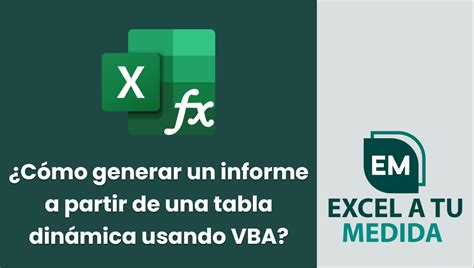 ¿cómo Generar Un Informe A Partir De Una Tabla Dinámica Usando Vba