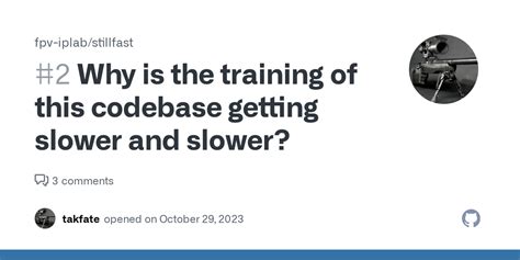 why is the training of this codebase getting slower and slower · issue