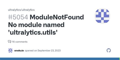 Modulenotfounderror No Module Named Ultralyticsutils · Issue 5054 · Ultralyticsultralytics