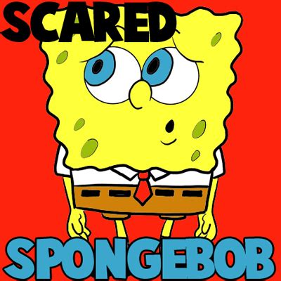 Even Spongebob Squarepants Gets Scared Sometimes Today I Will Show You How To Draw Him With