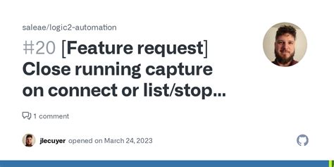 Feature Request Close Running Capture On Connect Or List Stop Running