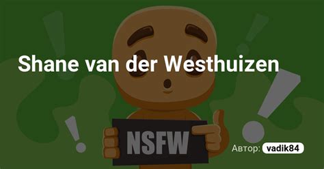 Shane Van Der Westhuizen Пикабу