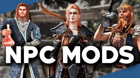 The Best Npc Mods To Overhaul Your Npcs In 2024 Youtube