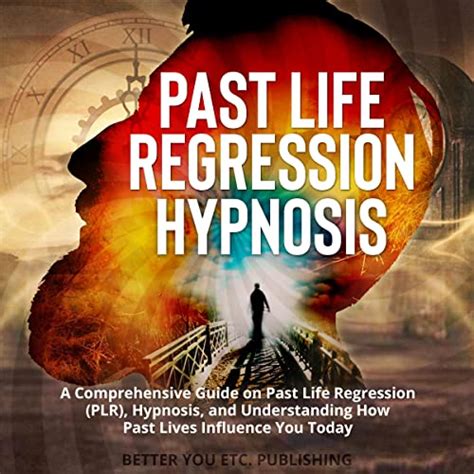 Past Life Regression Hypnosis A Comprehensive Guide On