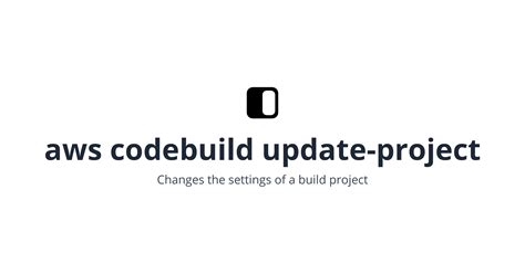 Aws Codebuild Update Project Fig
