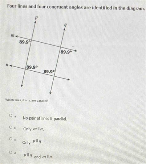 Solved Four Lines And Four Congruent Angles Are Identified In The Diagram Which Lines If Any