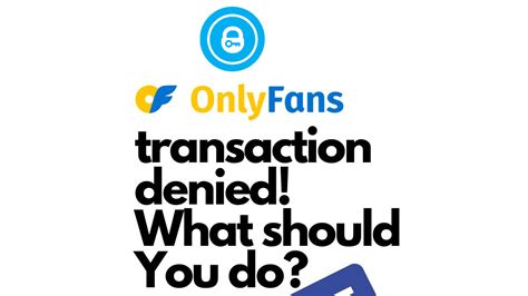 Solve Onlyfans Transaction Could Not Be Processed At This Time Looking For Clan