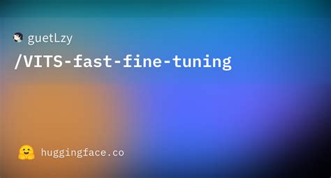 guetlzy vits fast fine tuning · hugging face
