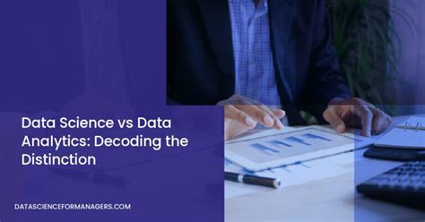 data science vs data analytics decoding the distinction