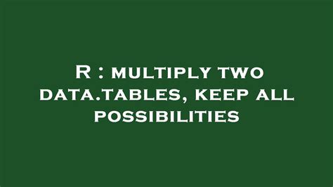 R Multiply Two Datatables Keep All Possibilities Youtube