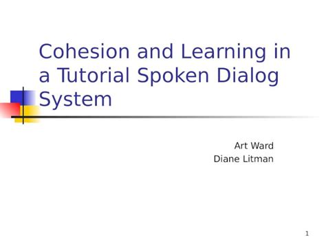 Ppt 1 Cohesion And Learning In A Tutorial Spoken Dialog System Art Ward Diane Litman Dokumen