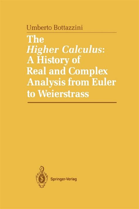 The Higher Calculus A History Of Real And Complex Analysis From Euler To Weierstrass Indigo