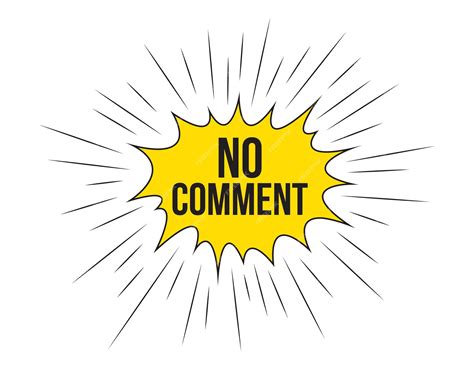Premium Vector No Comment Speech Bubble Vector Illustration Communication Speech Bubble With
