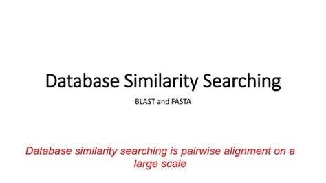 Database Similarity Searching Blast And Fasta Pptx Databases