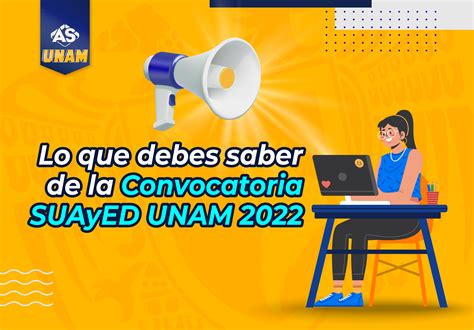 Lo Que Debes Saber De La Convocatoria Suayed Unam 2022 As Capacitación
