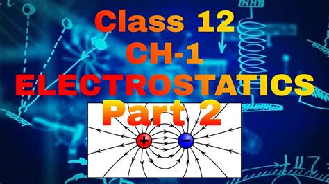 Electrostatics Class 12 Physics Part 2 Youtube