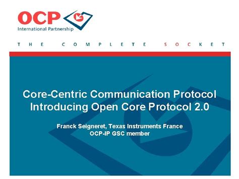 Corecentric Communication Protocol Introducing Open Core Protocol 2 Corecentric Communication Protocol Introducing Open Core Protocol 2